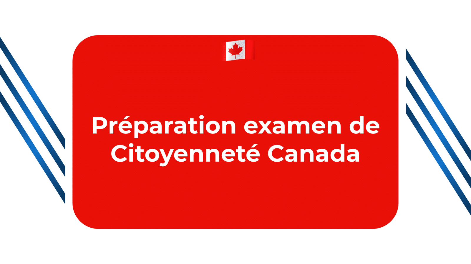 Comment faire la preparation examen citoyenneté Canada