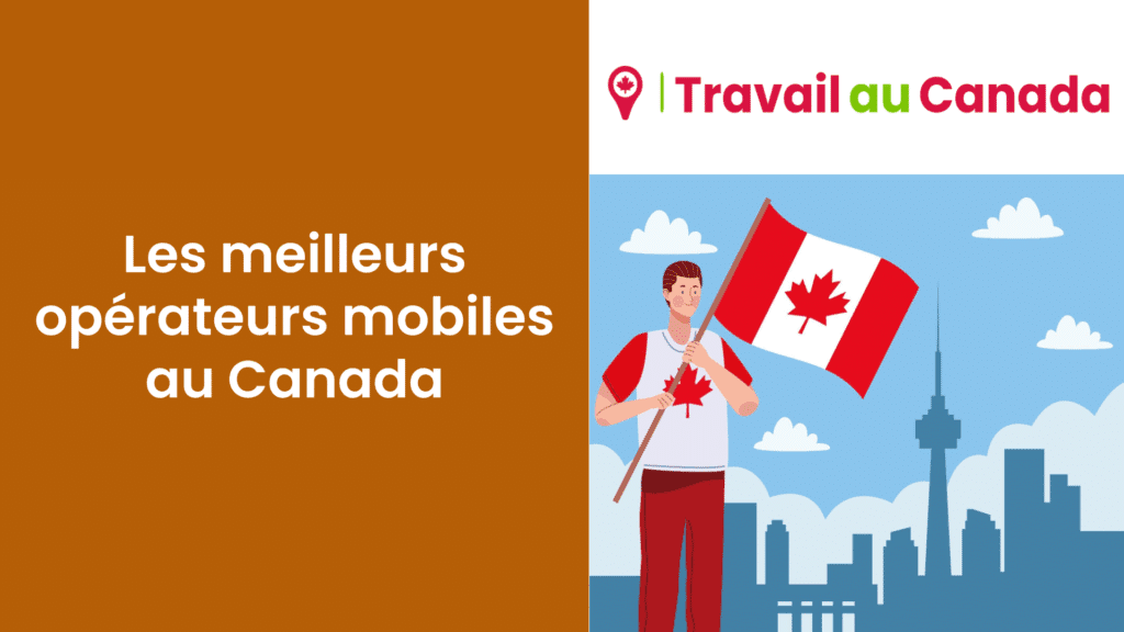 Opérateurs Mobiles au Canada - La liste des 7 meilleurs