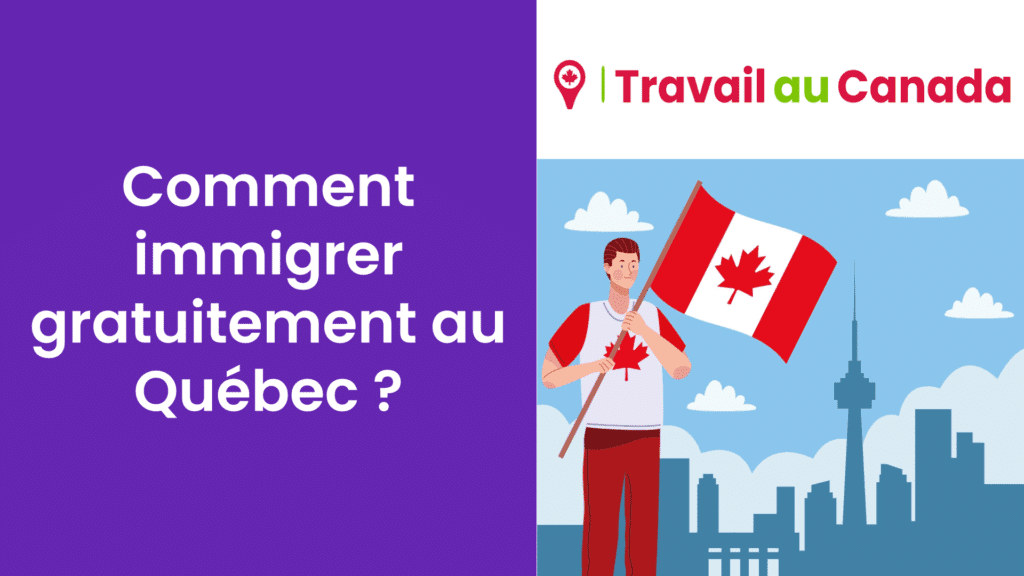 Les 6 étapes pour immigrer gratuitement au Québec